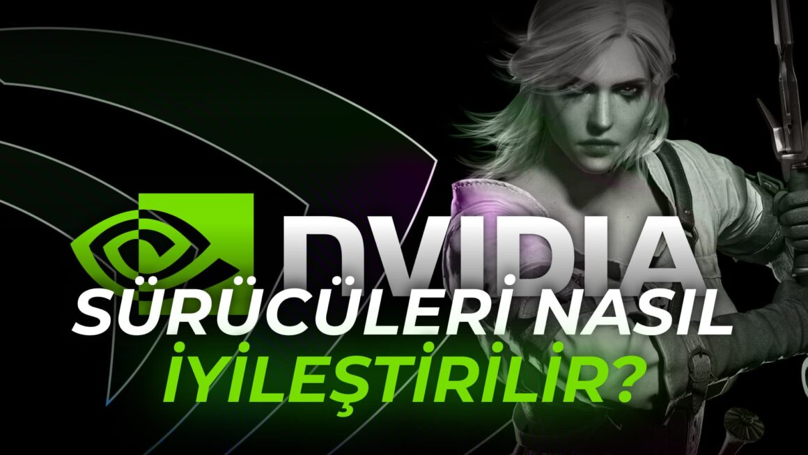 NVIDIA Sürücüsü Nasıl İyileştirilir? NVCleanstall Rehberi - Techolay