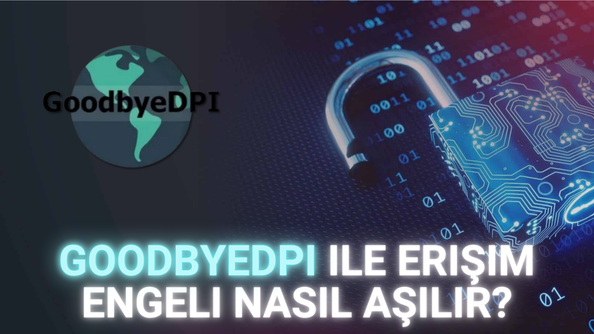 GoodbyeDPI ile Erişim Engeli Nasıl Aşılır? | Techolay Sosyal